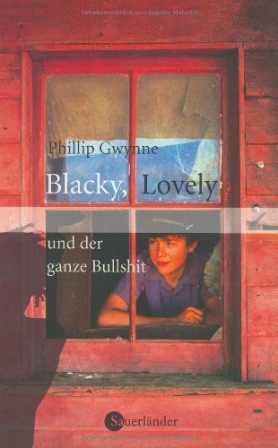 Blacky, Lovely und der ganze Bullshit. ( Ab 12 J.). by Phillip Gwynne ...