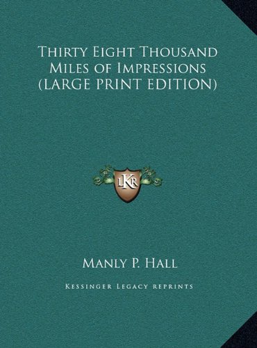Thirty Eight Thousand Miles of Impressions by Manly P. Hall | Goodreads