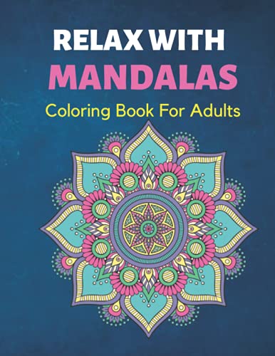 Relax with Mandalas Coloring book for Adult: Adult Coloring book with ...