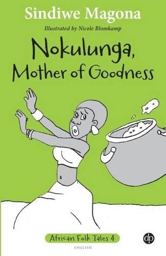 Nokulunga, Mother of goodness: Book 4 by Sindiwe Magona | Goodreads