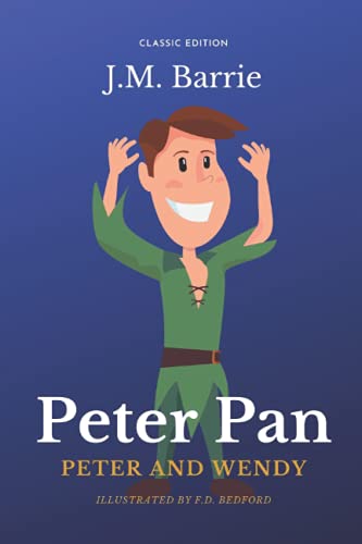 Peter Pan: Peter and Wendy Stories by J.M.Barrie Complete with Original ...