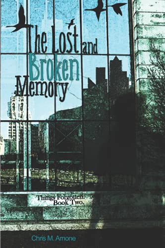 The Lost and Broken Memory (Things Forgotten) by Chris M. Arnone ...
