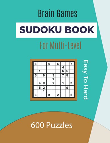 600 Brain Games Sudoku Book for Multi-Level.: 600 Easy to Hard Sudoku ...