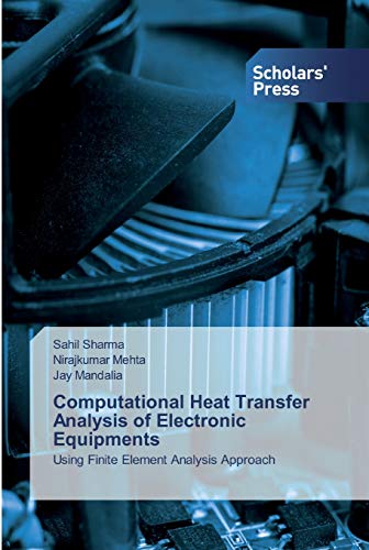 Computational Heat Transfer Analysis of Electronic Equipments: Using ...