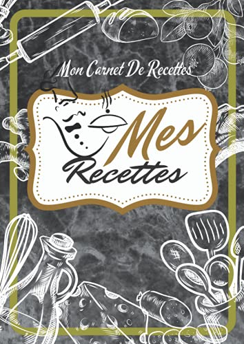 Mes Recettes Mon Carnet De Recettes: Cahier pour 100 recettes à ...