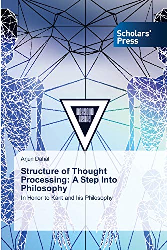 Structure of Thought Processing: A Step Into Philosophy: In Honor to ...