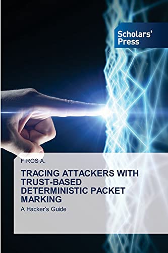Tracing Attackers With Trust Based Deterministic Packet Marking A Hackers Guide By Firos A