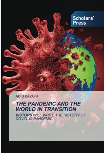 THE PANDEMIC AND THE WORLD IN TRANSITION: VICTORS WILL WRITE THE ...