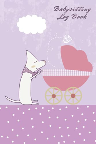 Babysitting Log Book: Keep Track Of Your Baby's Daily Routine, Diaper ...