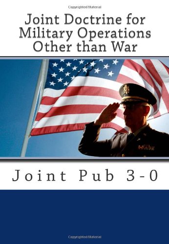 Joint Doctrine for Military Operations Other than War: Joint Pub 3-0 by ...
