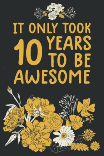 it only took 10 years to be this awesome: personalized journal for ...