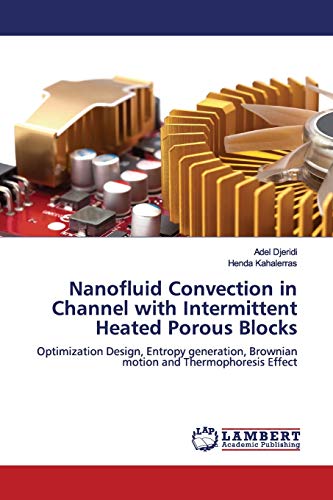 Nanofluid Convection in Channel with Intermittent Heated Porous Blocks: Optimization Design ...