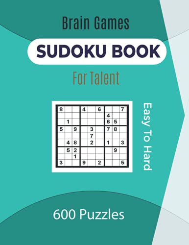 600 Brain Games Sudoku Book for Talent.: 600 Easy to Hard Sudoku ...