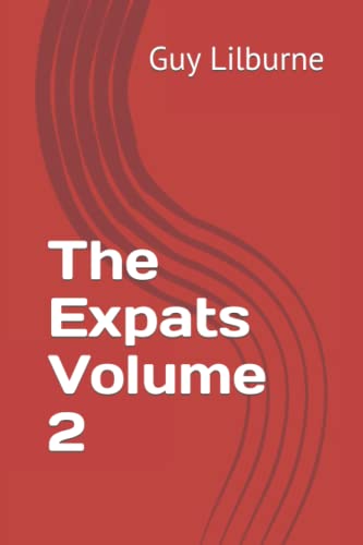 The Expats Volume 2 (The Expats Volumes 1 & 2) by Guy Lilburne | Goodreads
