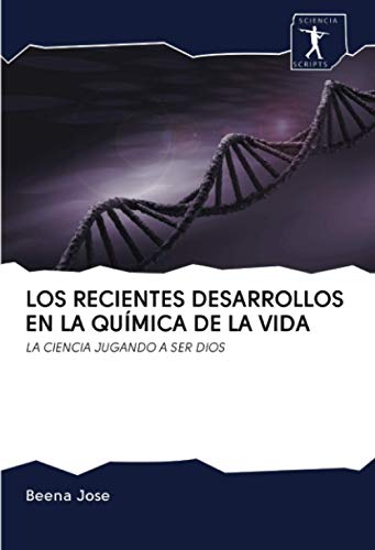LOS RECIENTES DESARROLLOS EN LA QUÍMICA DE LA VIDA: LA CIENCIA JUGANDO ...