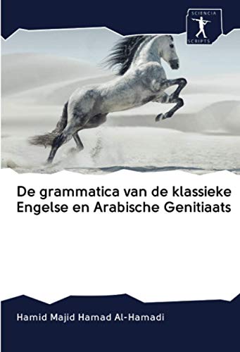 De grammatica van de klassieke Engelse en Arabische Genitiaats by Hamid ...