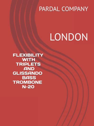 FLEXIBILITY WITH TRIPLETS AND GLISSANDO BASS TROMBONE N-20: LONDON by ...