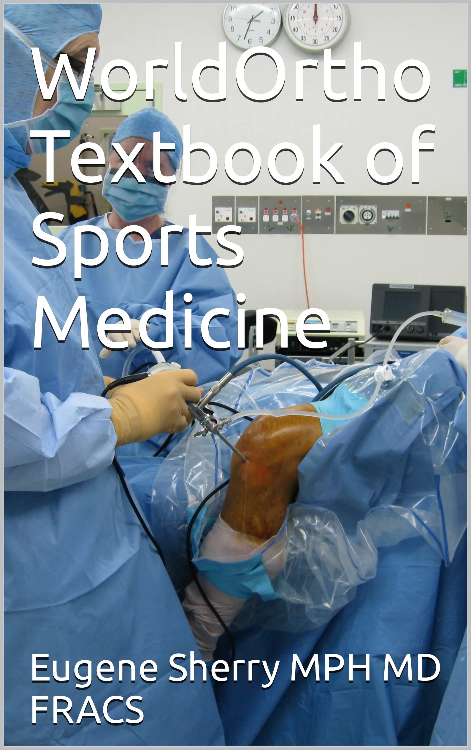 WorldOrtho Textbook of Sports Medicine by Eugene Sherry MPH MD FRACS | Goodreads