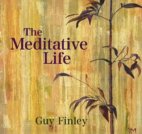 The Meditative Life by Guy Finley | Goodreads