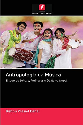 Antropologia da Música: Estudo de Lahure, Mulheres e Dalits no Nepal by ...