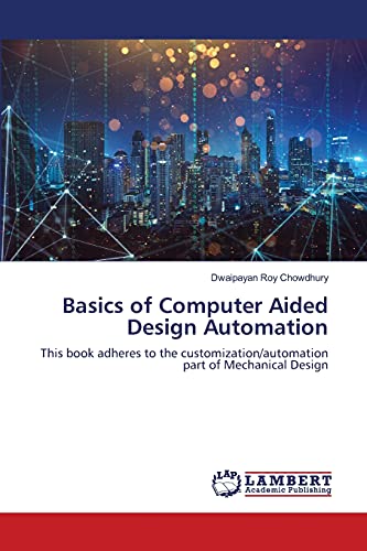 Basics of Computer Aided Design Automation: This book adheres to the ...