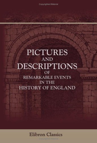 Pictures and Descriptions of Remarkable Events in the History of ...