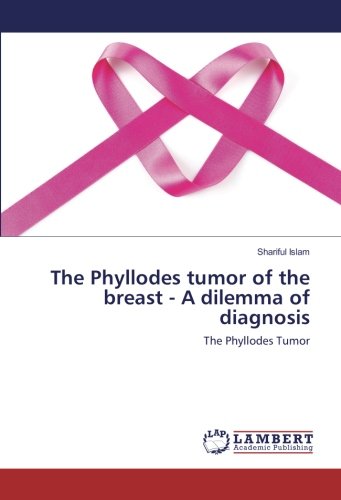 The Phyllodes tumor of the breast - A dilemma of diagnosis: The ...