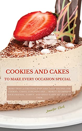 Cookies and Cakes: More than 50 exciting easy and tasty recipes for ...