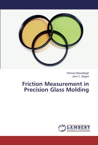Friction Measurement in Precision Glass Molding by Peiman Mosaddegh ...