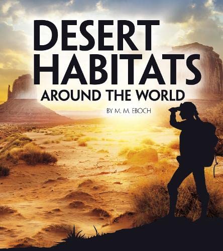Desert Habitats Around the World by M. M. Eboch | Goodreads