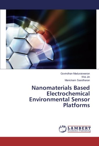 Nanomaterials Based Electrochemical Environmental Sensor Platforms by Govindhan Maduraiveeran ...