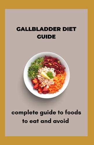 Gallbladder Diet Guide: Complete Guide To Foods To Eat And Avoid by ...