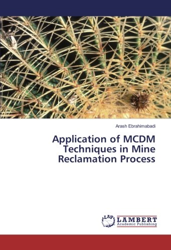 Application of MCDM Techniques in Mine Reclamation Process by Arash ...
