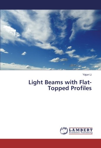 Light Beams with Flat-Topped Profiles by Yajun Li | Goodreads