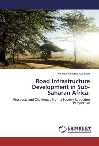 Road Infrastructure Development in Sub-Saharan Africa:: Prospects and ...