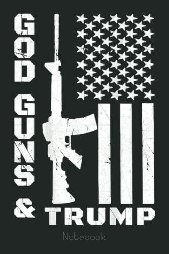 God Guns And Trump 2nd Amendment Flag AR15 (BACK) Notebook: Trump ...