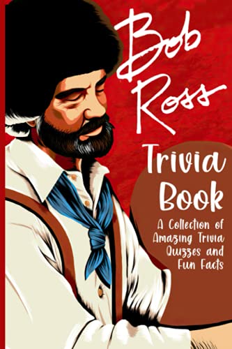 Quizzes Fun Facts Bob Ross Trivia Book: A Collection Of Amazing Trivia ...