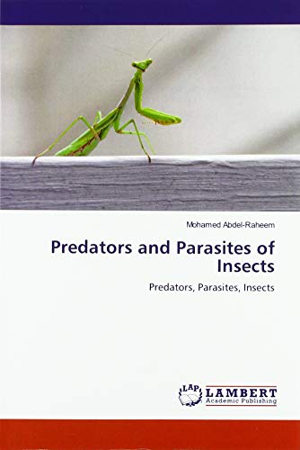 Predators and Parasites of Insects: Predators, Parasites, Insects by ...