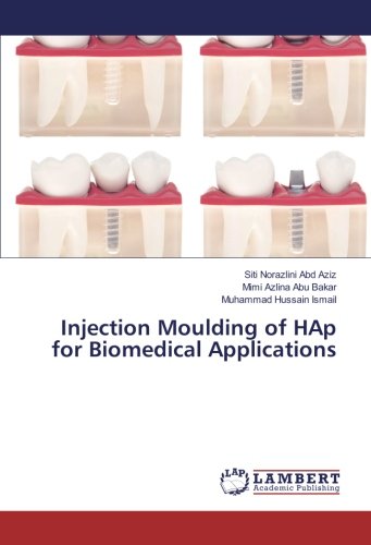 Injection Moulding of HAp for Biomedical Applications by Siti Norazlini ...