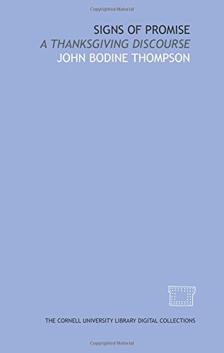 Signs of promise: a thanksgiving discourse by John Bodine Thompson ...