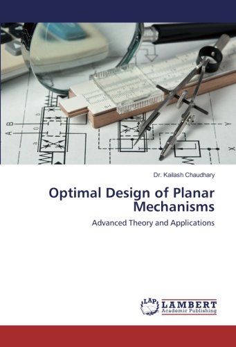 Optimal Design of Planar Mechanisms: Advanced Theory and Applications by Dr. Kailash Chaudhary ...