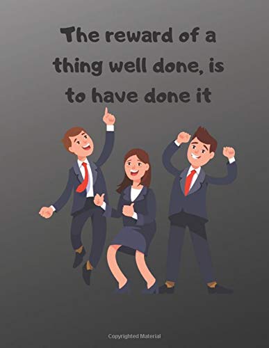 The reward of a thing well done, is to have done it:Notebook: College ...