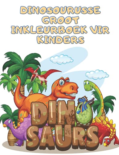 Dinosourusse Groot Inkleurboek Vir Kinders: Groot Kleurboek Vir Kinders ...