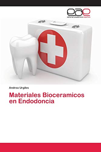 Materiales Bioceramicos en Endodoncia by Andrea Urgiles | Goodreads