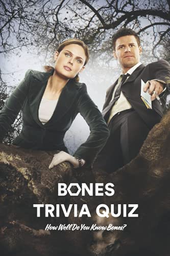 Bones Trivia Quiz How Well Do You Know Bones Bones Questions And 
