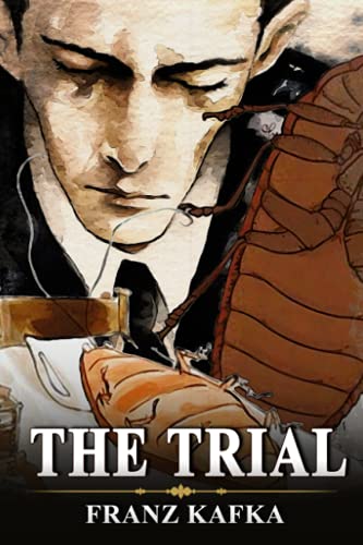 The Trial: A Classic (Annotated) Edition of Franz Kafka Novel by Franz ...
