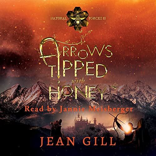 Arrows Tipped with Honey (The Natural Forces Series) by Jean Gill ...