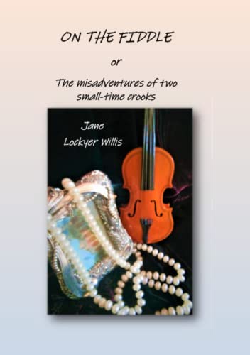 On the Fiddle: or The Misadventures of Two Small-Time Crooks by Jane ...