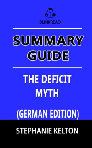 Summary Guide: Deficit Myth by Stephanie Kelton German Edition ...