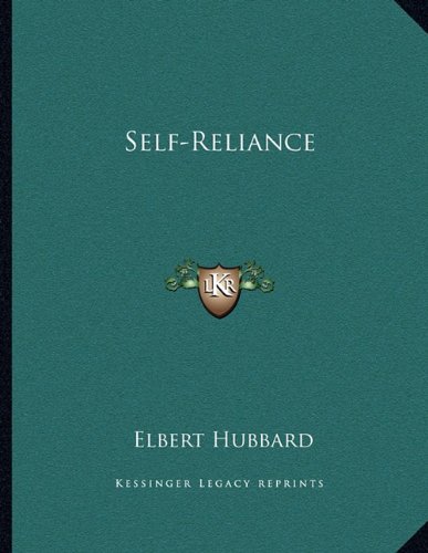 Self-Reliance by Elbert Hubbard | Goodreads